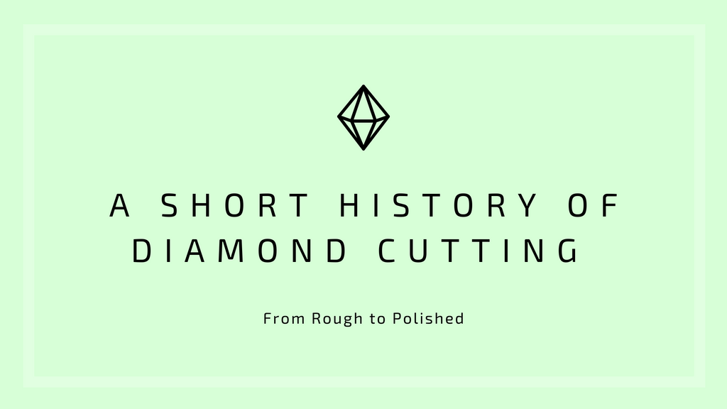 A Short History of Diamond Cutting – TrueBijoux